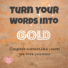 Turn Your Words Into Gold - Love & Logic
