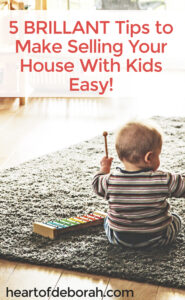 5 BRILLANT Tips to Make Selling Your House With Kids Easy!