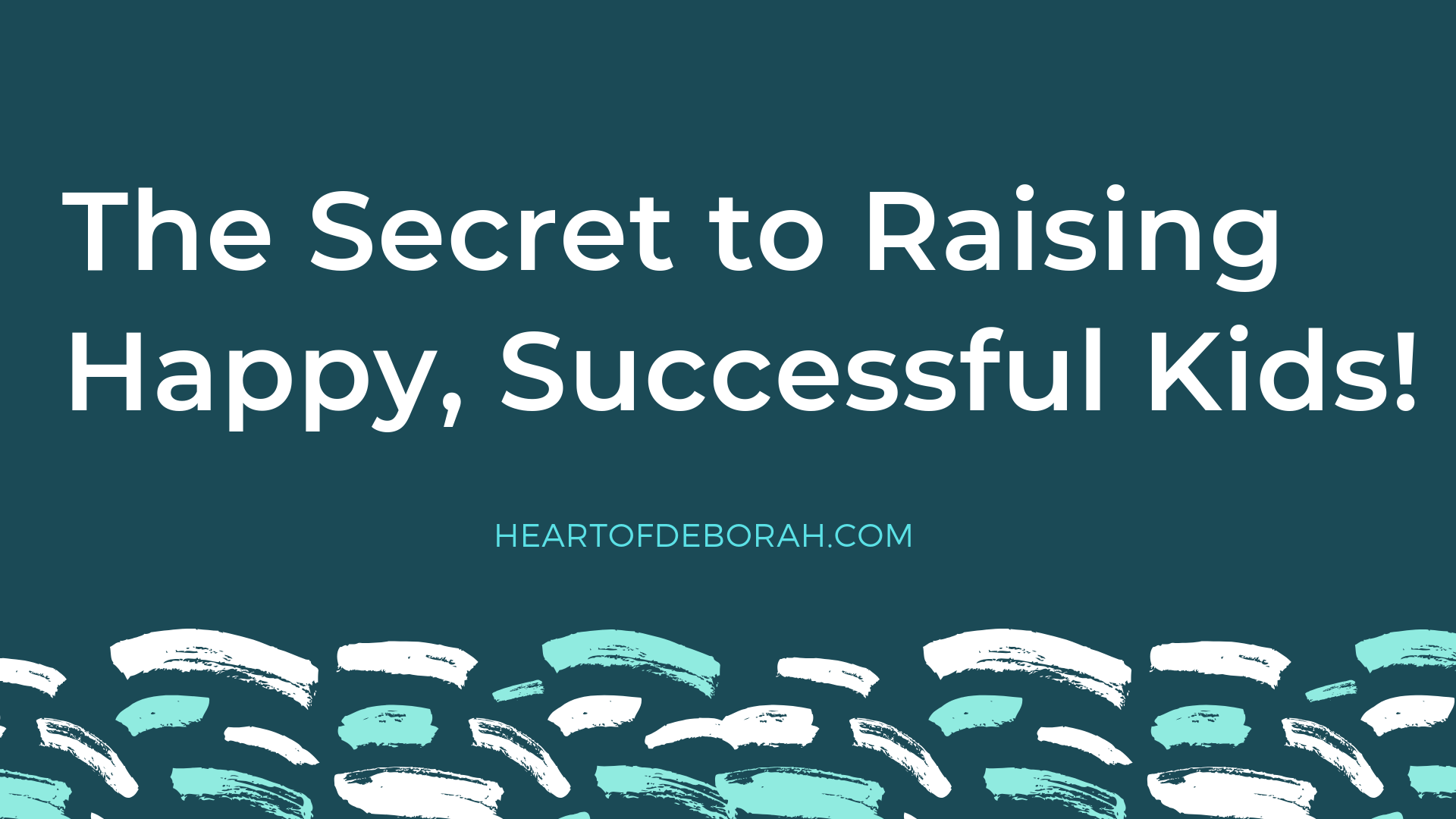 Welcome to Raising Happy, Successful Kids!