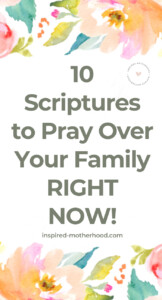 10 Powerful Scriptures to Pray Over Your Family in 2022