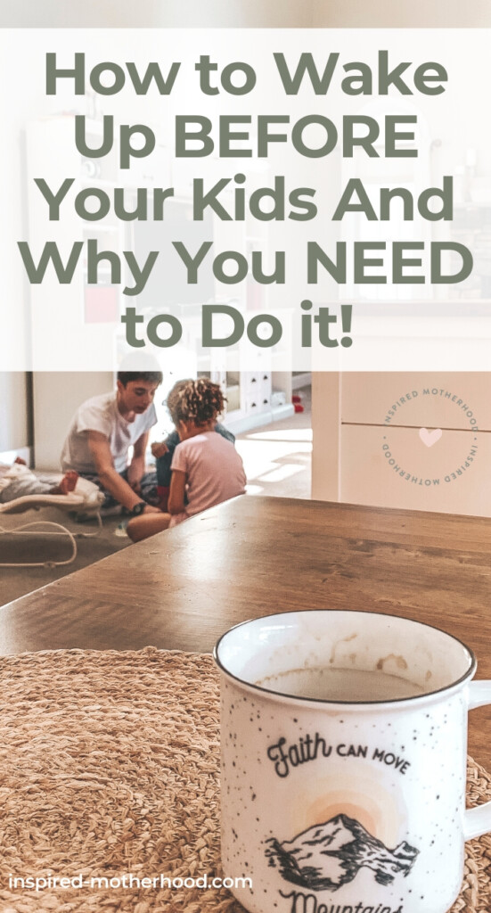Why Waking Up Before Your Kids Will Change Your Life! Plus How to Do It.