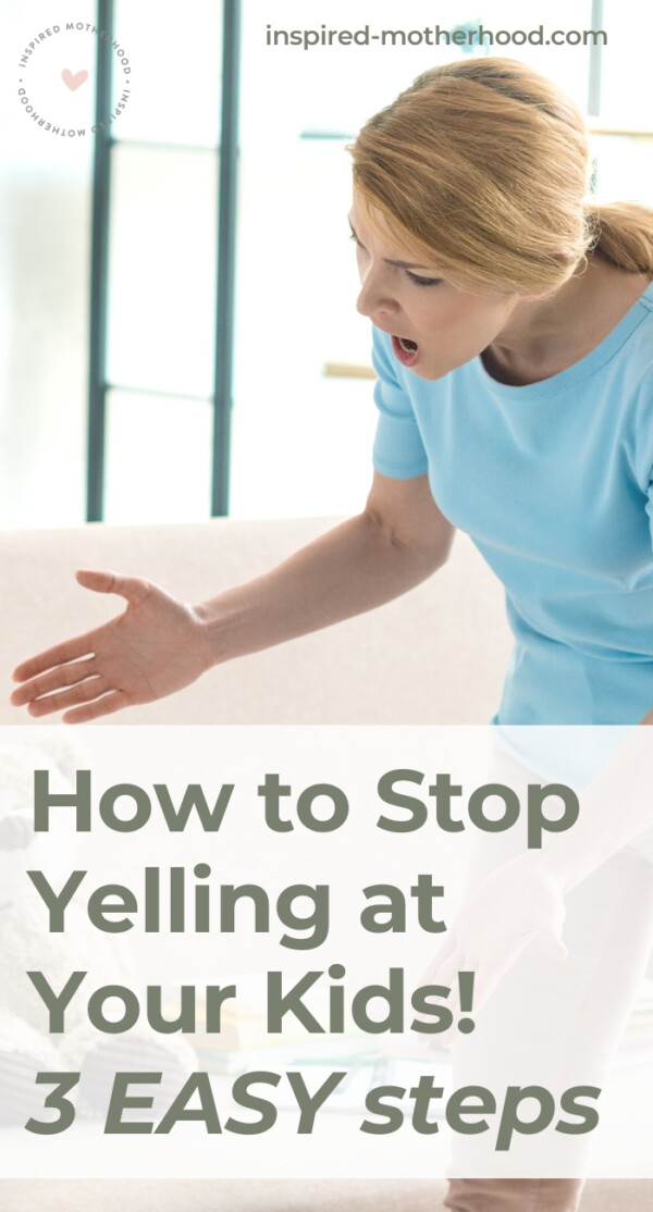 How to Stop Yelling at Your Kids: 3 Easy Steps!