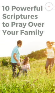10 Powerful Scriptures to Pray Over Your Family in 2022