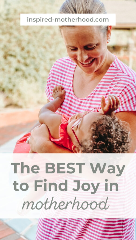 The BEST Way to Find Joy in Motherhood at Every Stage